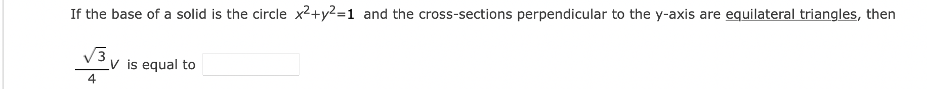 Solved If the base of a solid is the circle x2+y2=1 and the | Chegg.com