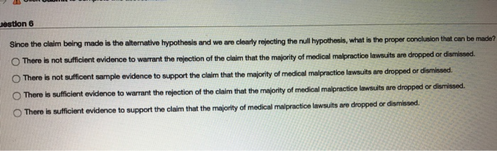Solved estion 6 Since the claim being made is the | Chegg.com