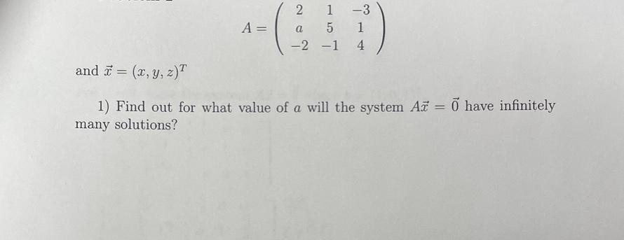 Solved A=⎝⎛2a−215−1−314⎠⎞ and x=(x,y,z)T 1) Find out for | Chegg.com