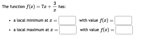 Solved The function f(x)=7x+x3 has: - a local minimum at x= | Chegg.com