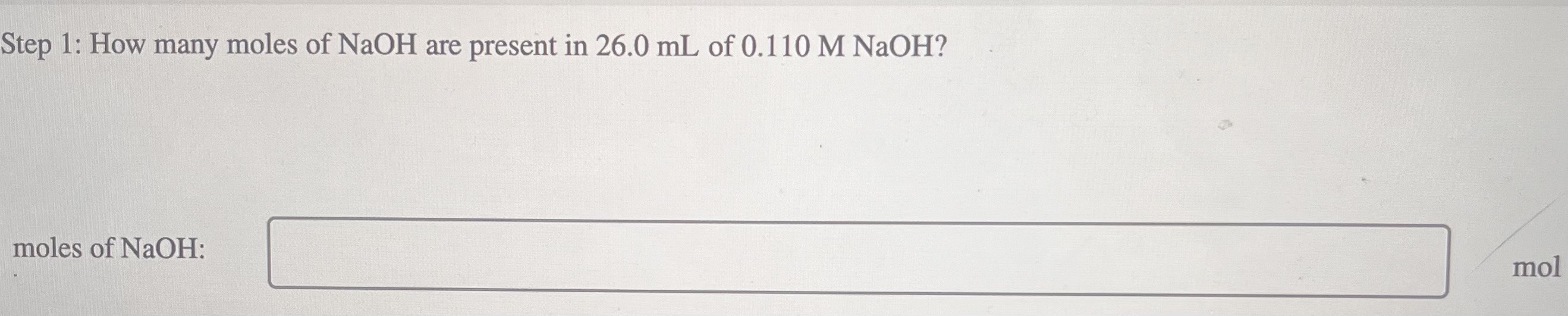 Solved Step 1: How many moles of NaOH are present in 26.0 | Chegg.com