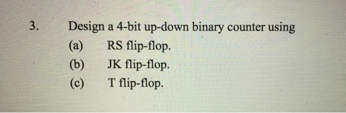 Solved Design a 4-bit up-down binary counter using (a) RS | Chegg.com