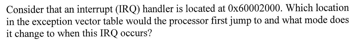 Solved Consider that an interrupt (IRQ) ﻿handler is located | Chegg.com