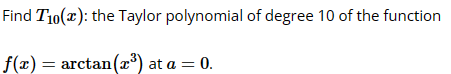 Solved Find T10(x) : the Taylor polynomial of degree 10 of | Chegg.com