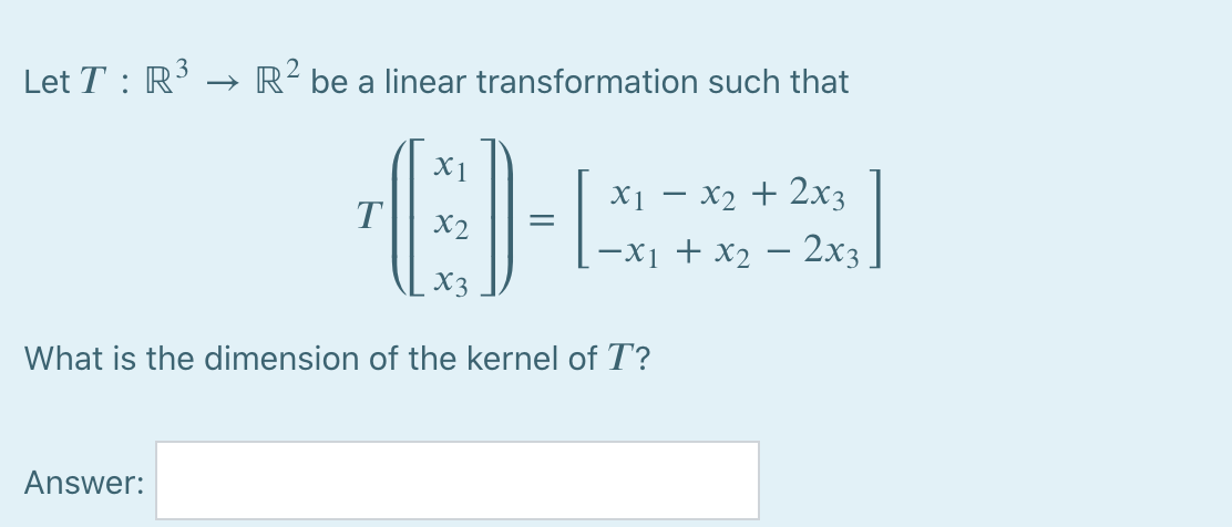 Solved Let T : R3 + R2 be a linear transformation such that | Chegg.com Solved Let T : R3 + R2 be a linear transformation such that | Chegg.com