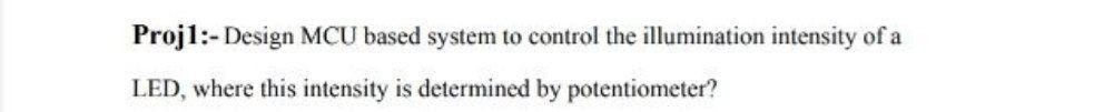 Solved Projl:- Design MCU based system to control the | Chegg.com