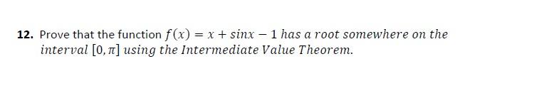 Solved 12. Prove that the function f(x)=x+sinx−1 has a root | Chegg.com