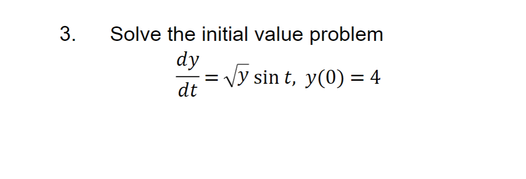 Solved Solve the initial value problem dtdy=ysint,y(0)=4 | Chegg.com