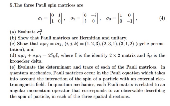 Solved 5.The three Pauli spin matrices are 0 -i 1 0 73 = 0], | Chegg.com