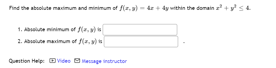Solved Find the absolute maximum and minimum of f(x,y) = 4x | Chegg.com