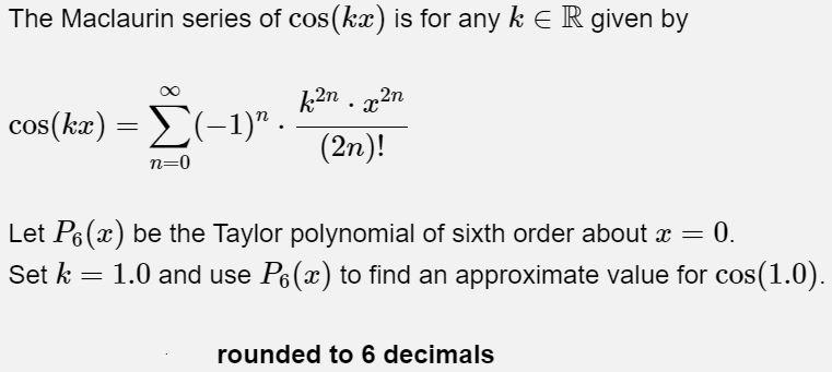 Solved The Maclaurin series of cos(kx) is for any k E R | Chegg.com