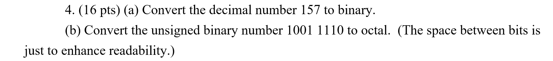 Solved 4. (16 pts) (a) Convert the decimal number 157 to | Chegg.com