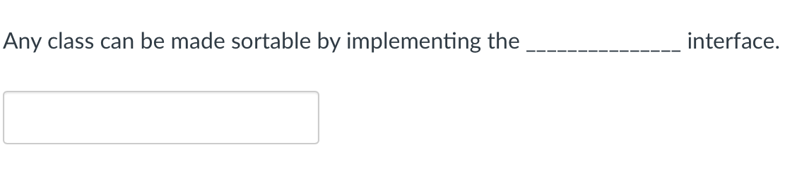 Solved Any class can be made sortable by implementing the | Chegg.com