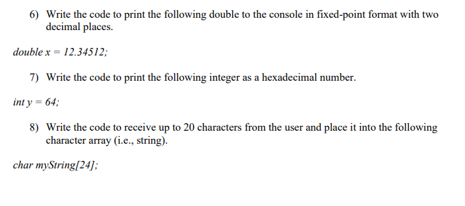 Solved 6) Write the code to print the following double to | Chegg.com