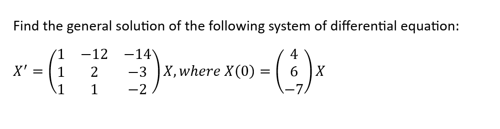 Solved Find the general solution of the following system of | Chegg.com