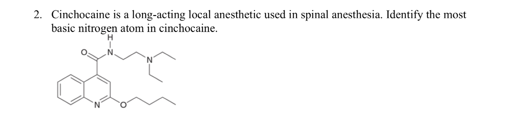 Solved 2. Cinchocaine is a long-acting local anesthetic used | Chegg.com