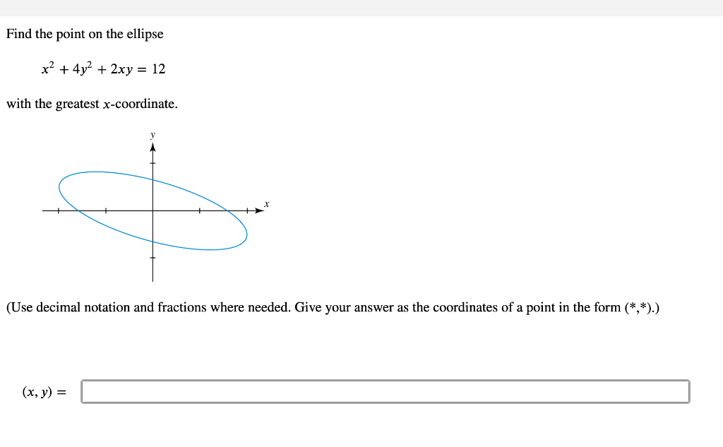 Solved Find the point on the ellipse x2+4y2+2xy=12 with the | Chegg.com