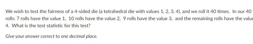 Solved We wish to test the fairness of a 4-sided die (a | Chegg.com