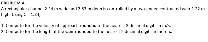 Solved PROBLEM A. A rectangular channel 2.44 m wide and 2.53 | Chegg.com
