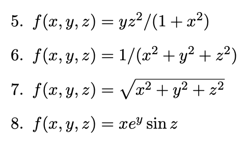 Solved 5. f(x,y,z)=yz2/(1+x2) 6. f(x,y,z)=1/(x2+y2+z2) 7. | Chegg.com