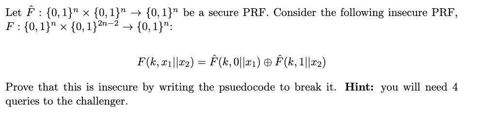 Solved Let F^:{0,1}n×{0,1}n→{0,1}n be a secure PRF. Consider | Chegg.com