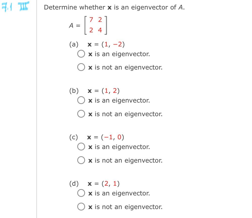 Solved Determine whether x is an eigenvector of A. A=[7224] | Chegg.com