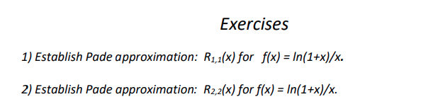 Solved Exercises 1) Establish Pade approximation: R2,1(x) | Chegg.com