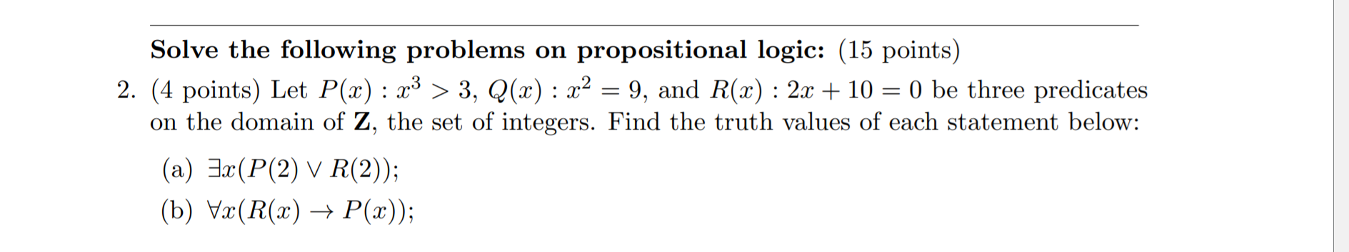 Solved Solve the following problems on propositional logic: | Chegg.com