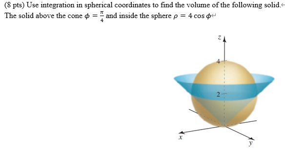 Solved (8 pts) Use integration in spherical coordinates to | Chegg.com