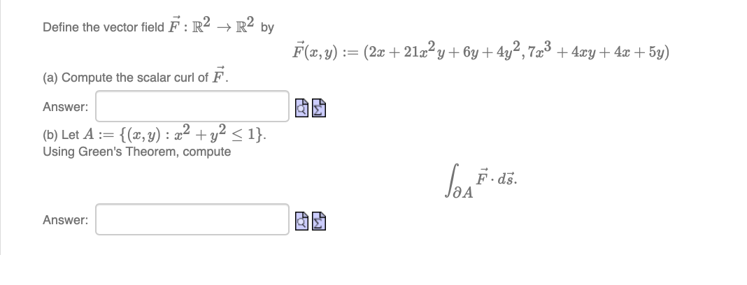 Solved Define the vector field F : R2 + R2 by F(x,y) := (2x | Chegg.com