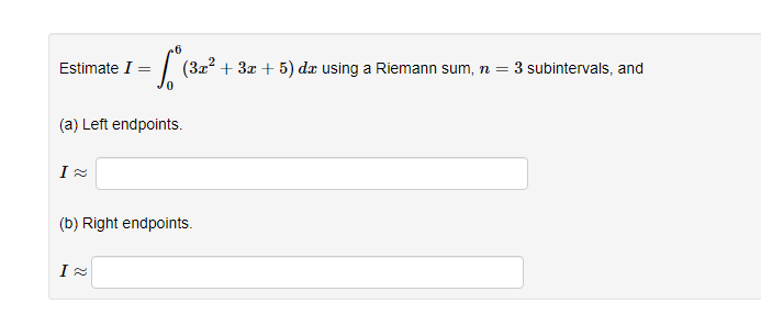 Solved Estimate I=∫06(3x2+3x+5)dx using a Riemann sum, n=3 | Chegg.com