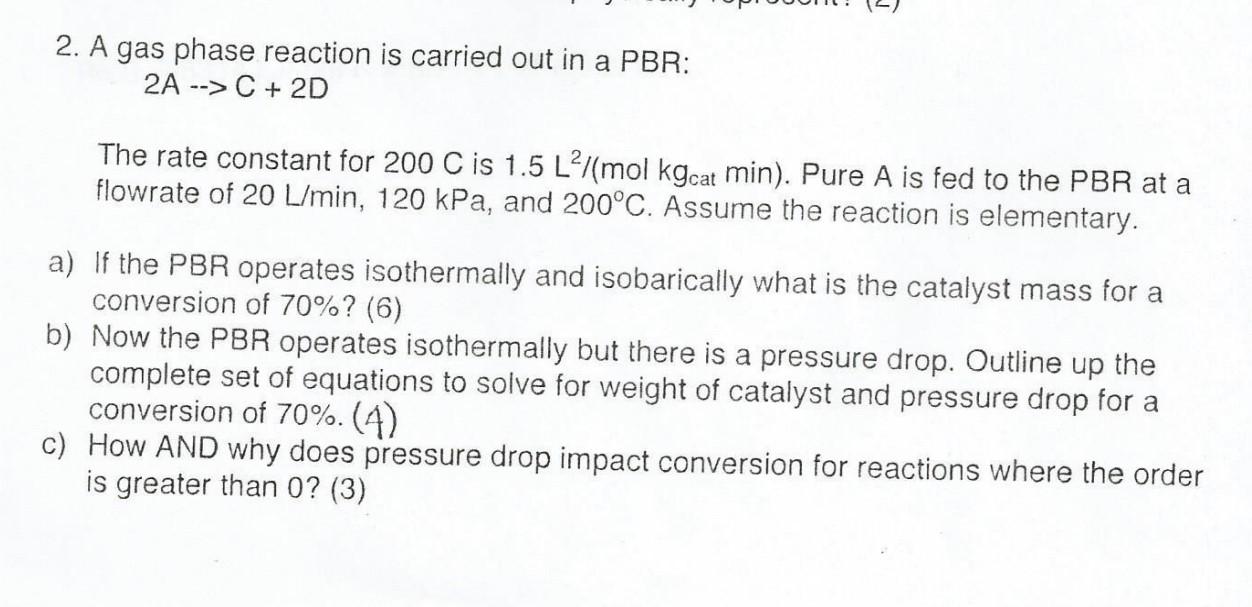 Solved 2. A gas phase reaction is carried out in a PBR: | Chegg.com