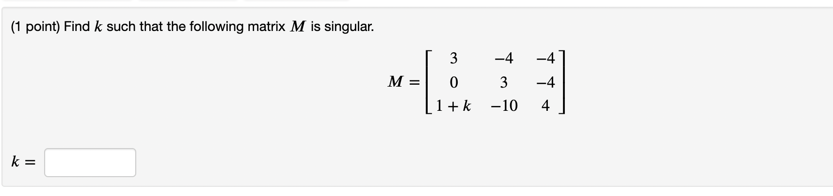 Solved (1 point) Find k such that the following matrix M is | Chegg.com