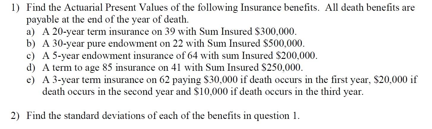 Solved 1) Find the Actuarial Present Values of the following | Chegg.com