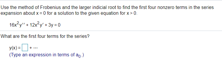 Solved Use the method of Frobenius and the larger indicial | Chegg.com