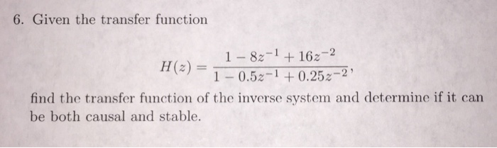 Solved Given the transfer function H(z) = 1 - 8z^-1 + | Chegg.com
