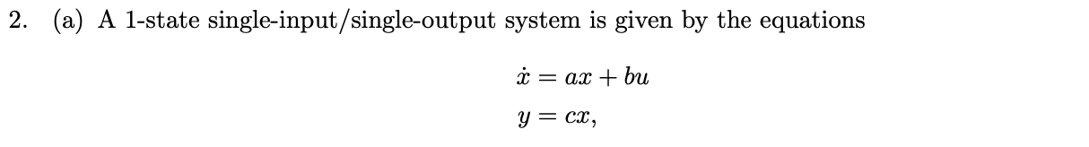 Solved (a) A 1-state single-input/single-output system is | Chegg.com