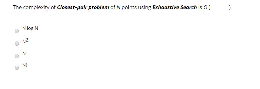 Solved The complexity of Closest-pair problem of N points | Chegg.com