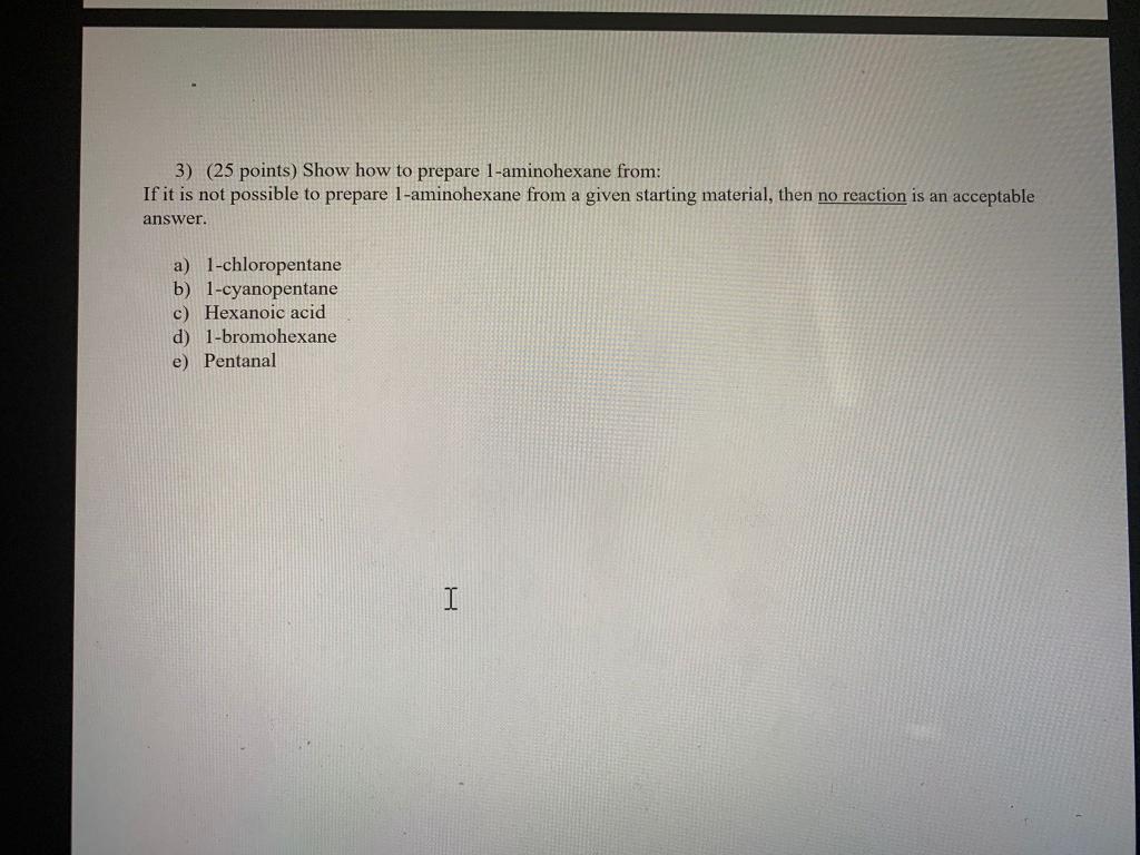 Solved 3) (25 points) Show how to prepare 1-aminohexane | Chegg.com