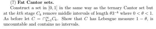Solved (7) Fat Cantor sets. Construct a set in [0, 1] in the | Chegg.com