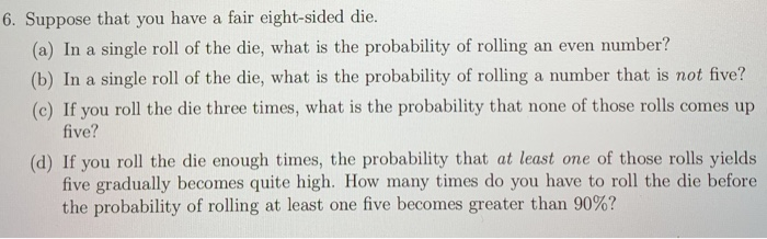 Solved 6. Suppose that you have a fair eight-sided die. (a) | Chegg.com