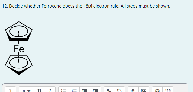Solved 12. Decide whether Ferrocene obeys the 18pi electron | Chegg.com