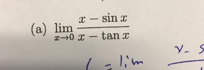 Solved Find the limit. lim_x rightarrow 0 x - sinx/x - tan | Chegg.com