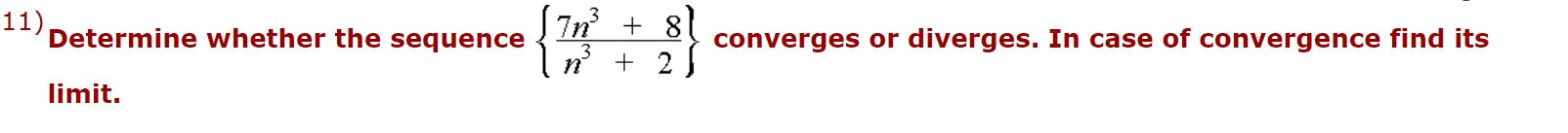 Solved 11) Determine whether the sequence 7n? + 8 n + 2 | Chegg.com