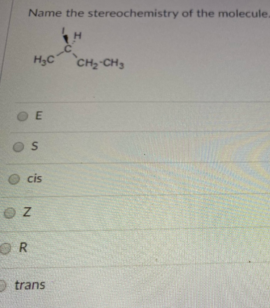 Solved Name the stereochemistry of the molecule H H2C | Chegg.com