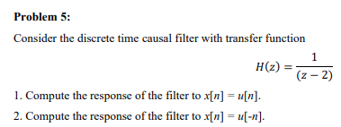 Solved Consider the discrete time causal filter with | Chegg.com