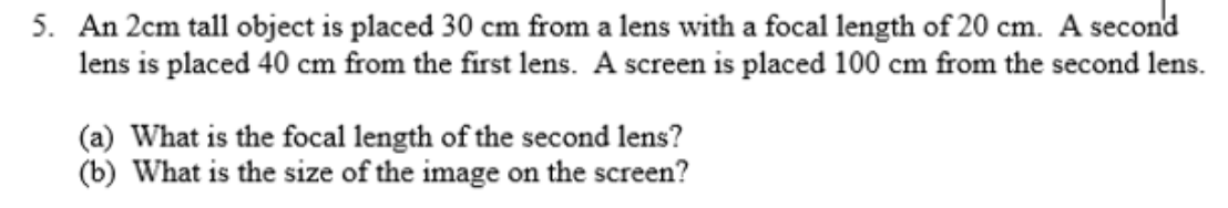 Solved 2cm 30cm 40cm 100cm lens lens screen 5. An 2cm tall | Chegg.com