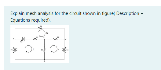 Solved Explain mesh analysis for the circuit shown in | Chegg.com