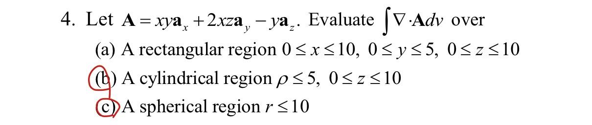 Solved 4. Let A=xyax+2xzay−yaz. Evaluate ∫∇⋅Adv over (a) A | Chegg.com