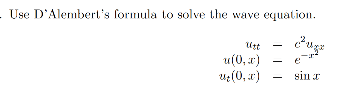 Solved - Use D'Alembert’s formula to solve the wave | Chegg.com